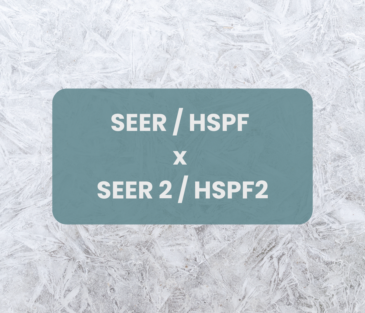 What is the Difference Between SEER / HSPF and SEER2 / HSPF2 – Flex ...